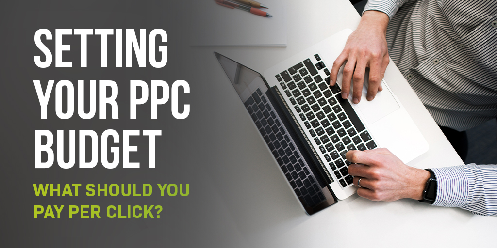 Setting Your PPC Budget: What Should You Pay Per Click?